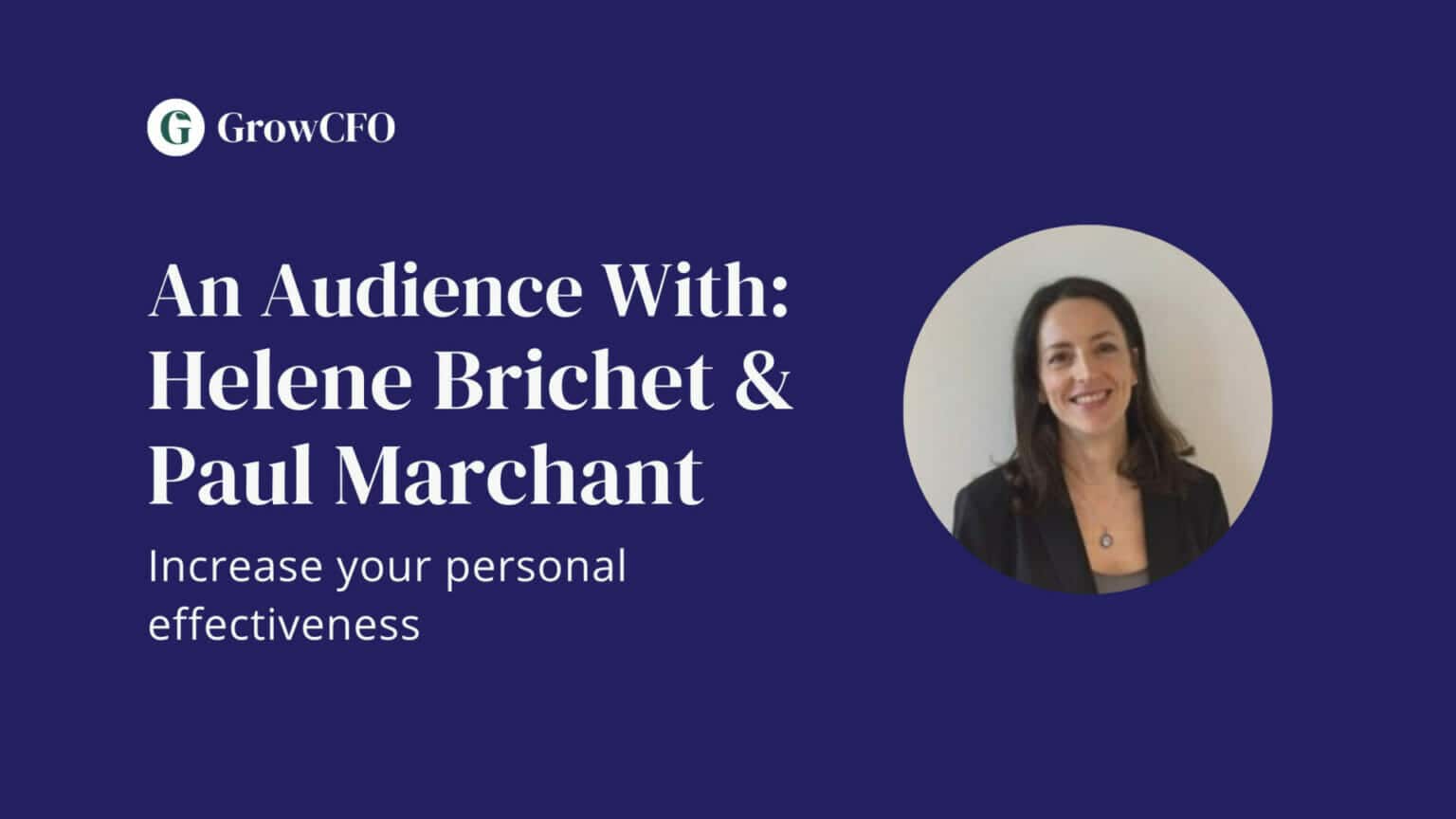 An Audience With: Helene Brichet Herbinet and Paul Marchant - GrowCFO