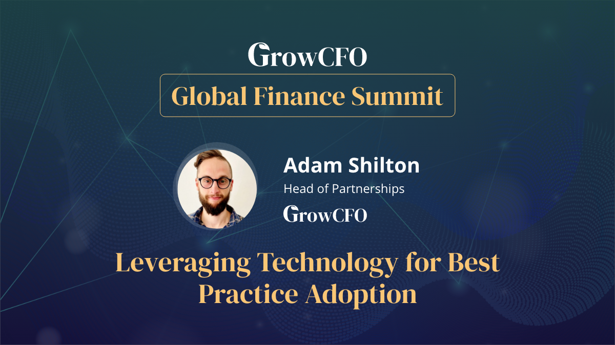 Leveraging Technology for Best Practice Adoption - GrowCFO Leveraging Technology for Best Practice Adoption - GrowCFO